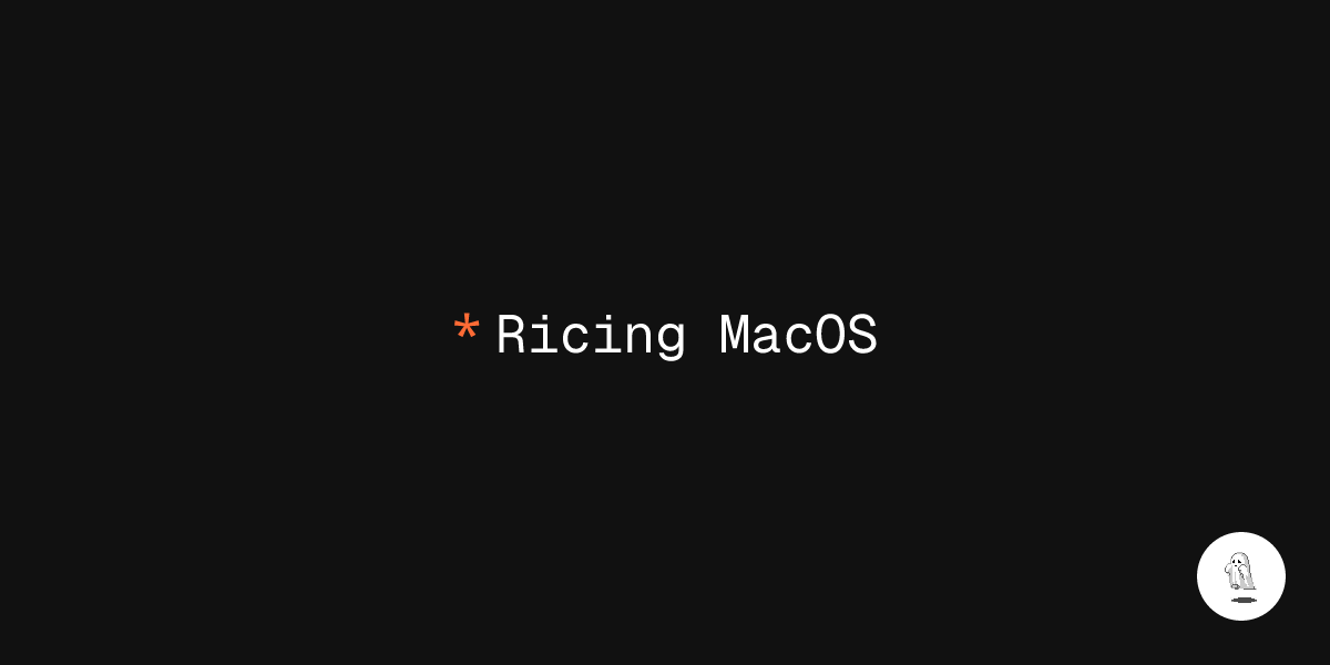 Ricing MacOS | Shoubhit Dash
